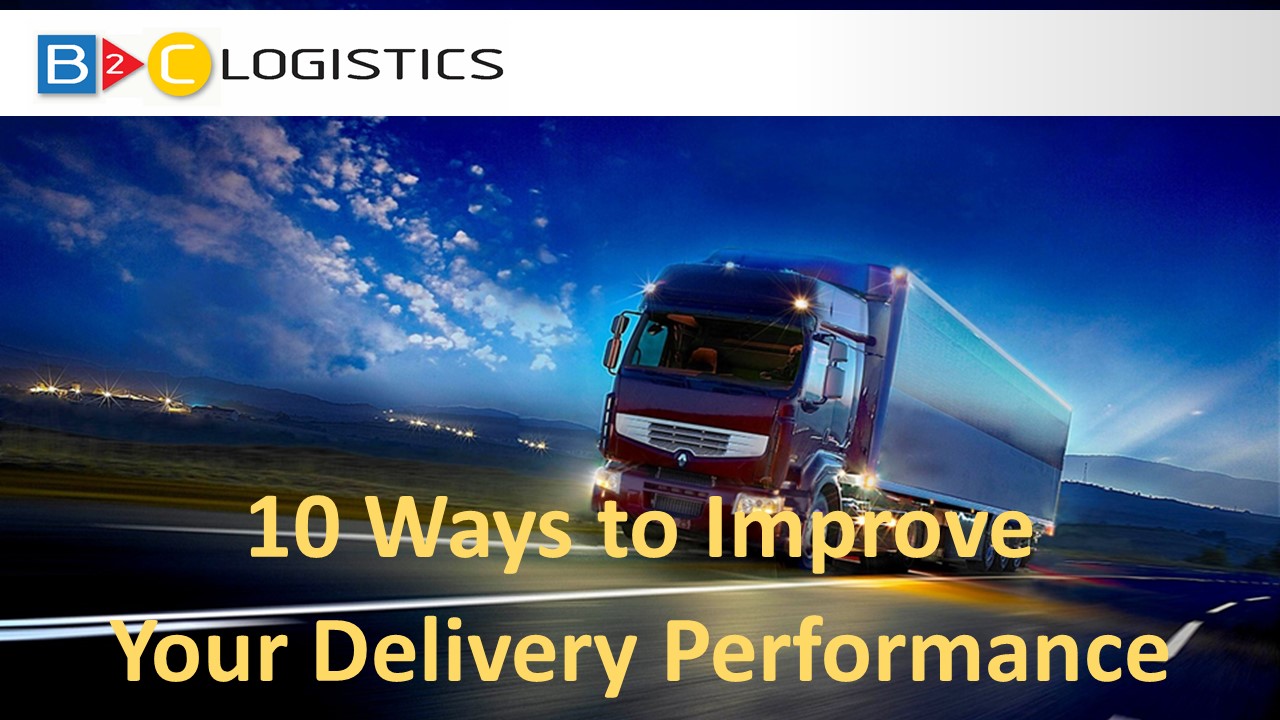 10 Ways to Improve Your Delivery Performance – B2C Logistics